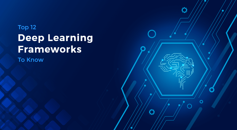 Top 12 Deep Learning Frameworks To Know | SPEC INDIA Top 12 Deep Learning Frameworks To Know | SPEC INDIA