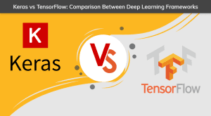 Keras vs TensorFlow: Deep Learning Framework Comparison