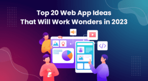 Top 20 Web App Ideas That Will Work Wonders In 2023 | SPEC INDIA