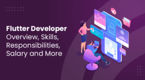 Flutter Developer: Overview, Skills, Responsibilities, Salary and More ...
