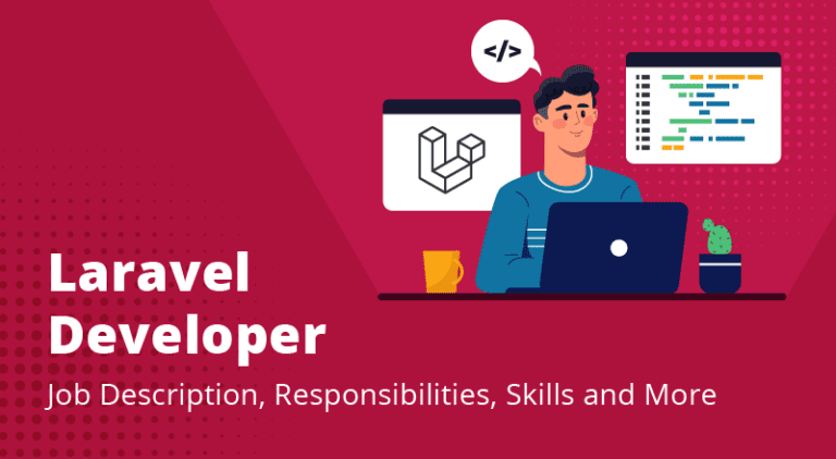 Laravel Developer: Job Description, Responsibilities, Skills and More