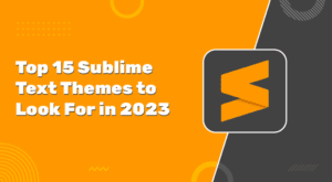 Top 15 Sublime Text Themes To Look For in 2024 | SPEC INDIA