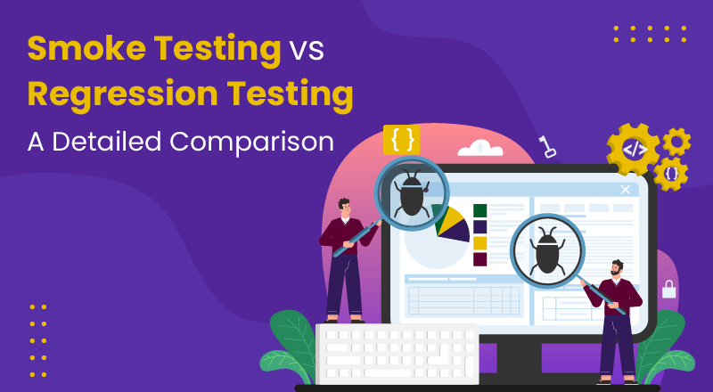 Smoke Testing vs Regression Testing: A Detailed Comparison | SPEC INDIA Smoke Testing vs Regression Testing: A Detailed Comparison | SPEC INDIA