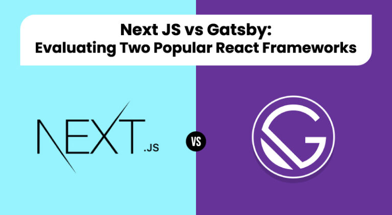 Next JS vs Gatsby: Evaluating Two Popular React Frameworks | SPEC INDIA