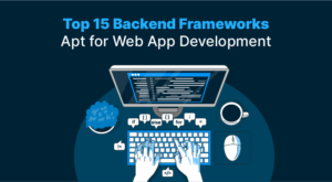 Top 15 Backend Frameworks Apt for Web App Development | SPEC INDIA