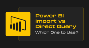 Power BI Import vs Direct Query: A Comparison Guide