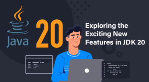 Java 20: Exploring the Exciting New Features in JDK 20 | SPEC INDIA