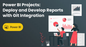 Power BI Projects: Deploy and Develop Reports with Git Integration ...