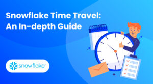 Snowflake Time Travel: An In-depth Guide | SPEC INDIA