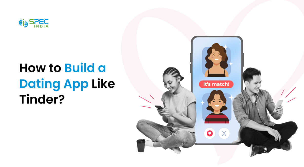 How to Build a Dating App Like Tinder: 7 Step Guide